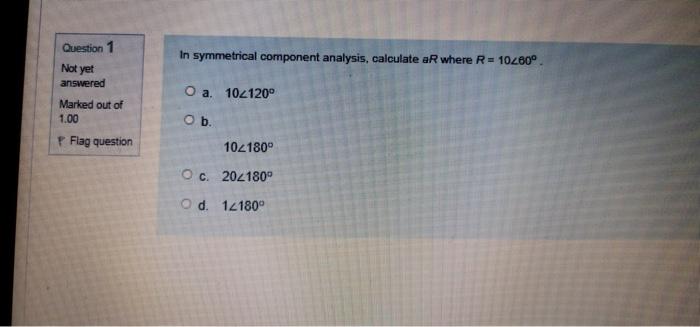 Solved Question 1 In symmetrical component analysis, | Chegg.com