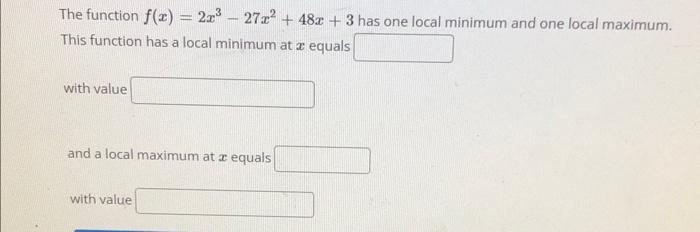 Solved - The function f(x) = 2x3 – 27x² + 48x + 3 has one | Chegg.com