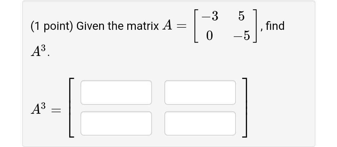 Solved 5 (1 point) Given the matrix A = -3 0 6] find AP. A3 | Chegg.com