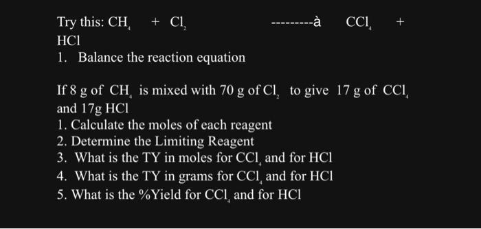 Solved Try this: CH4+Cl2−−−⋅−− à CCl4+ HCl 1. Balance the | Chegg.com