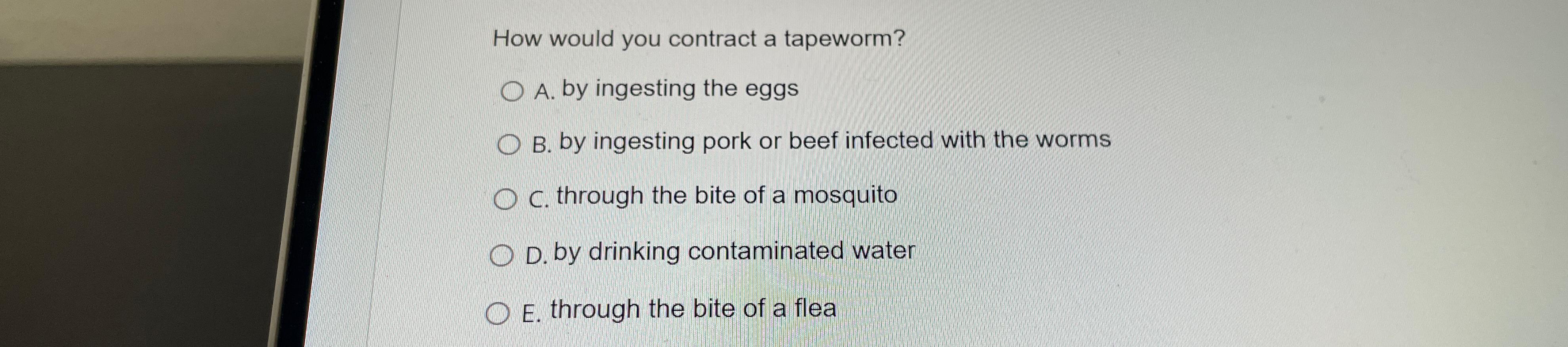Solved How would you contract a tapeworm?A. ﻿by ingesting | Chegg.com