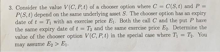 Solved 3. Consider the value V(C, P, t) of a chooser option | Chegg.com