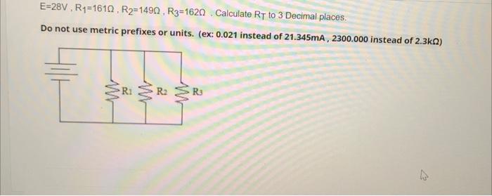 Solved E=28V, R1=1610, R2=1490, R3=1620 Calculate RT to 3 | Chegg.com
