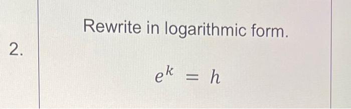 Solved Rewrite in logarithmic form, ek=hSolve for x e5x=17 | Chegg.com