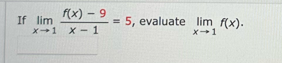 Solved If limx→1f(x)-9x-1=5, ﻿evaluate limx→1f(x) | Chegg.com