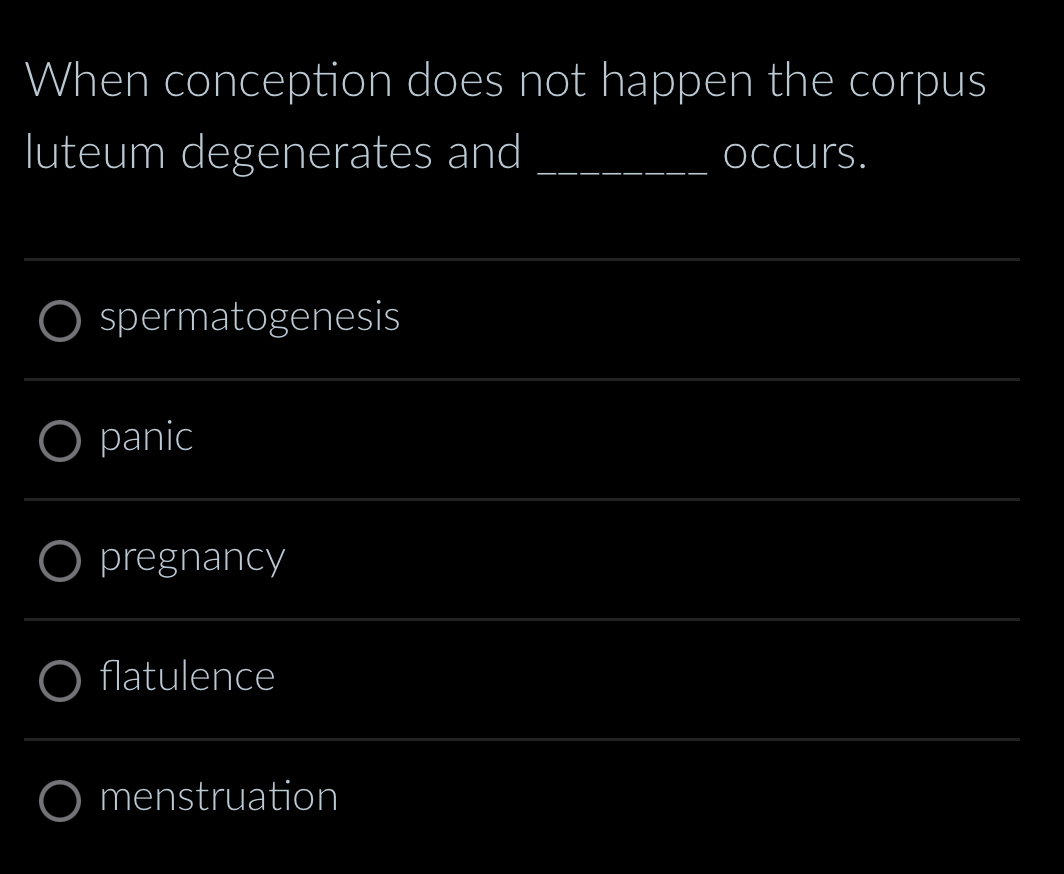Solved When conception does not happen the corpus luteum | Chegg.com