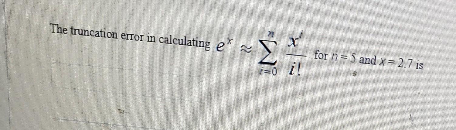 Solved The truncation error in calculating ea Σ for 17 = 5 | Chegg.com