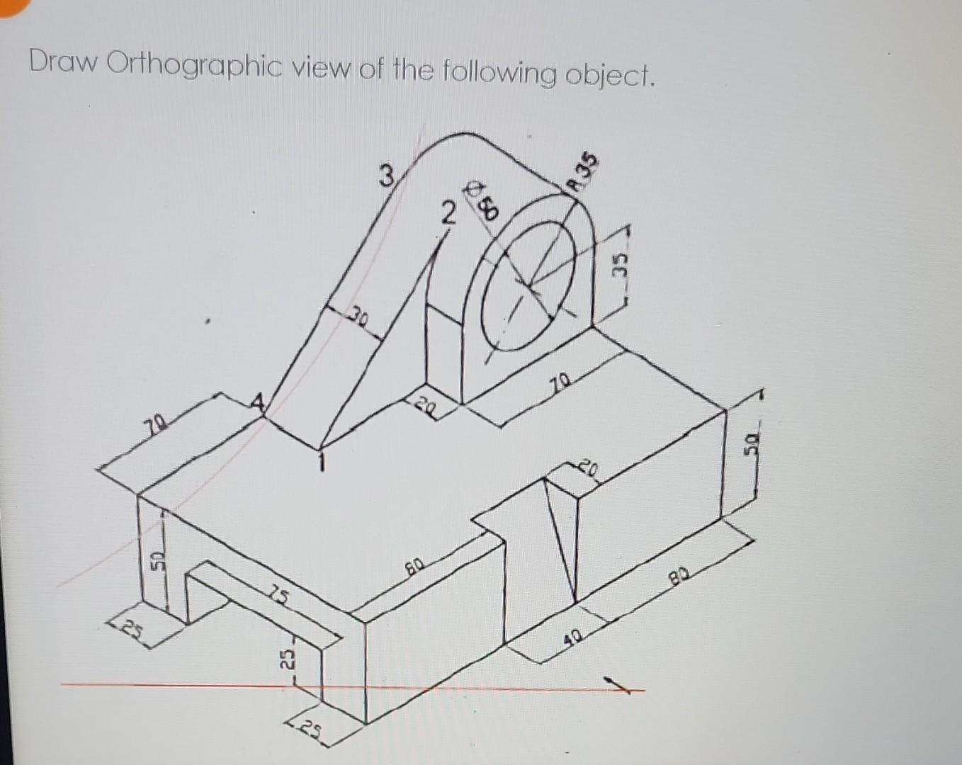 Solved Draw Orthographic view of the following object. | Chegg.com