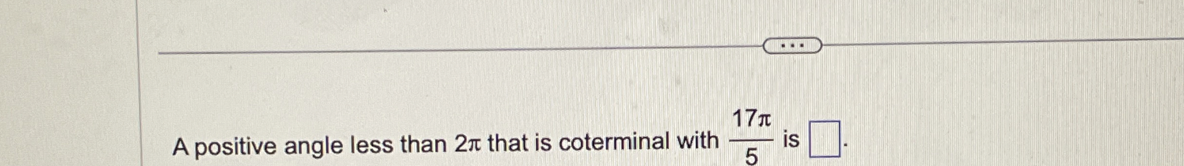 Solved A positive angle less than 2π ﻿that is coterminal | Chegg.com