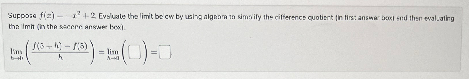 Solved Suppose f(x)=-x2+2. ﻿Evaluate the limit below by | Chegg.com