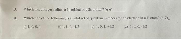 Solved 13. Which has a larger radius, a 1s orbital or a 2 s | Chegg.com