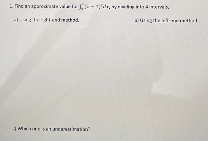 Solved 1. Find an approximate value for ∫15(x−1)2dx, by | Chegg.com