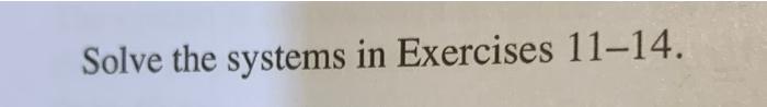 Solved Solve the systems in Exercises 11-14.13. | Chegg.com