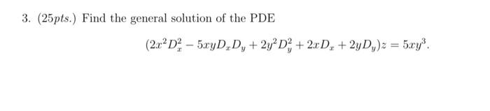 Solved 3. (25pts.) Find the general solution of the PDE | Chegg.com