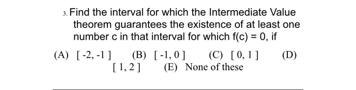 Solved 3. Find the interval for which the Intermediate Value | Chegg.com