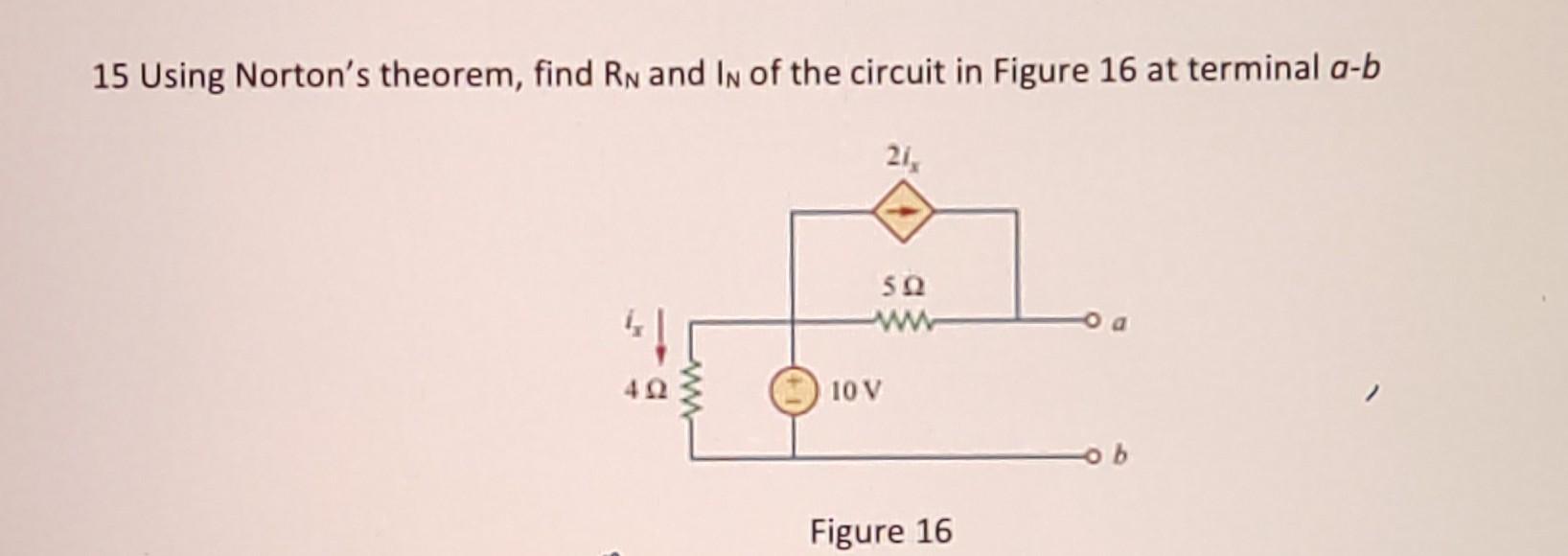 Solved 15 Using Norton's theorem, find RN and IN of the | Chegg.com
