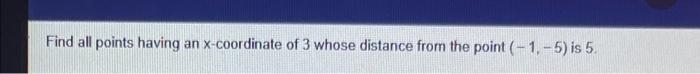 Solved Find all points having an x-coordinate of 3 whose | Chegg.com
