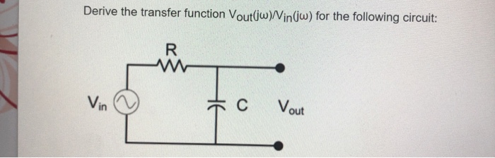Solved Derive the transfer function Vout(jw)/Vin(jw) for the | Chegg.com