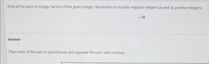 Solved Find all the pairs of integer factors of the given | Chegg.com