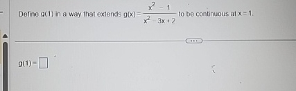 Solved Define g(1) ﻿in a way that extends g(x)=x2-1x2-3x+2 | Chegg.com