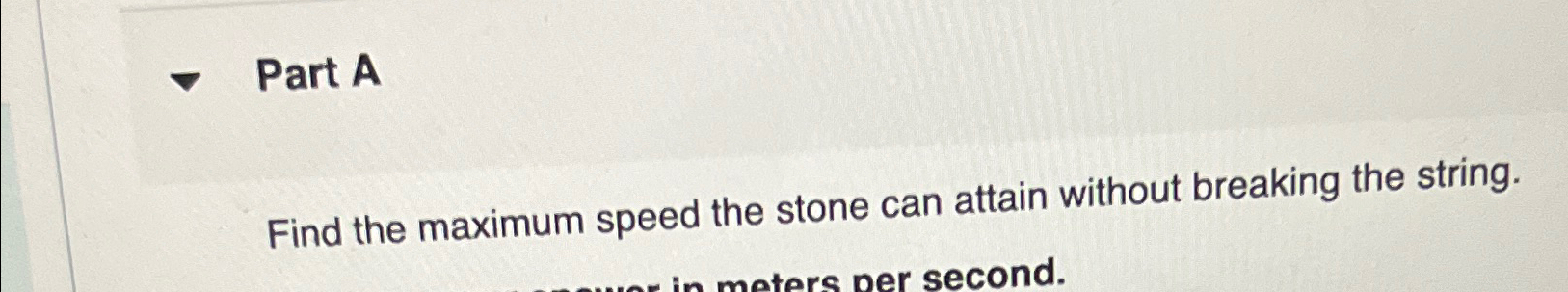 Solved Part AFind the maximum speed the stone can attain | Chegg.com Solved Part AFind the maximum speed the stone can attain | Chegg.com