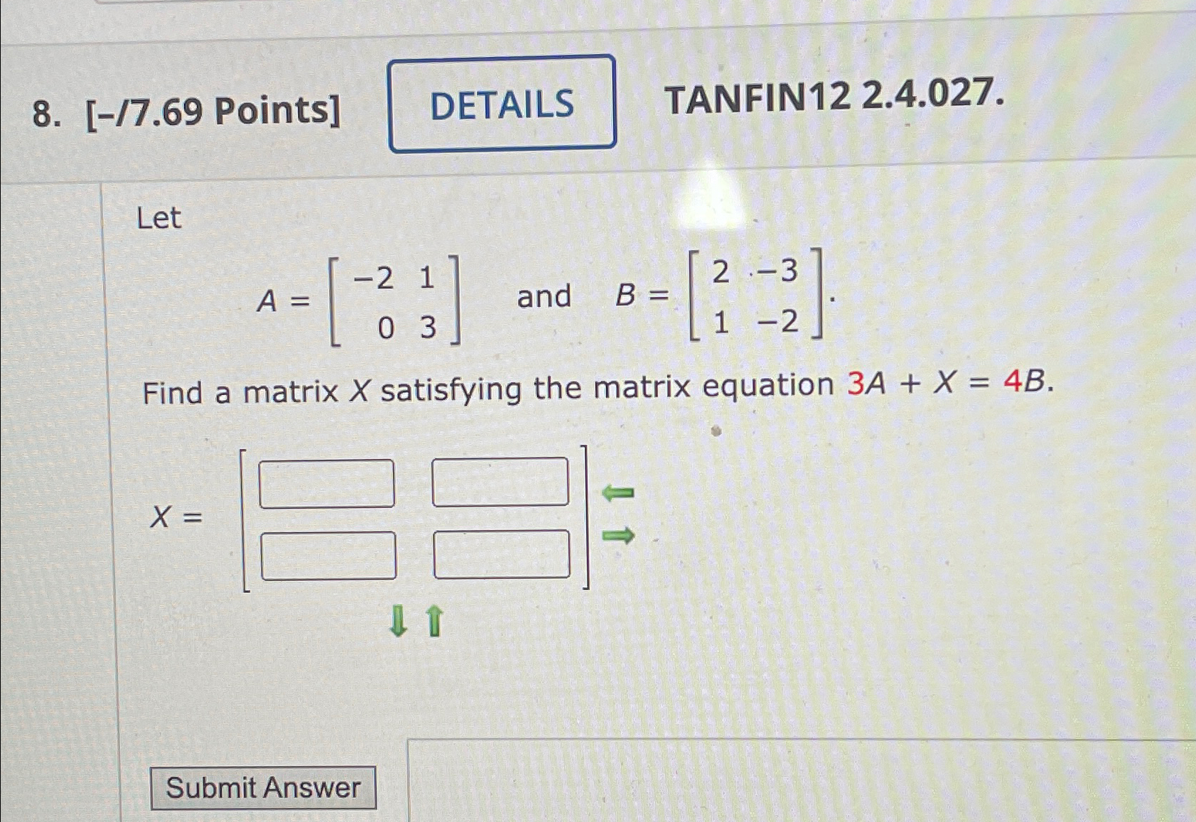 Solved [-/7.69 ﻿Points]TANFIN12 2.4.027.LetA=[-2103] ﻿and | Chegg.com
