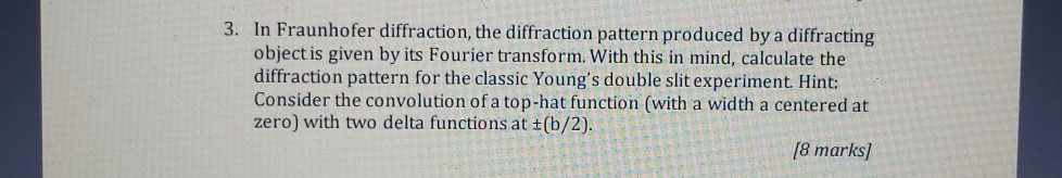 Solved 3. In Fraunhofer diffraction, the diffraction pattern | Chegg.com