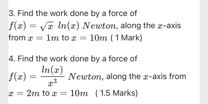 Solved 3. Find the work done by a force of f(x)=xln(x) | Chegg.com