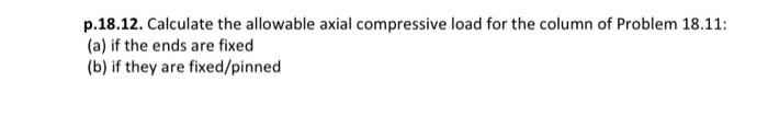 Solved p.18.12. Calculate the allowable axial compressive | Chegg.com