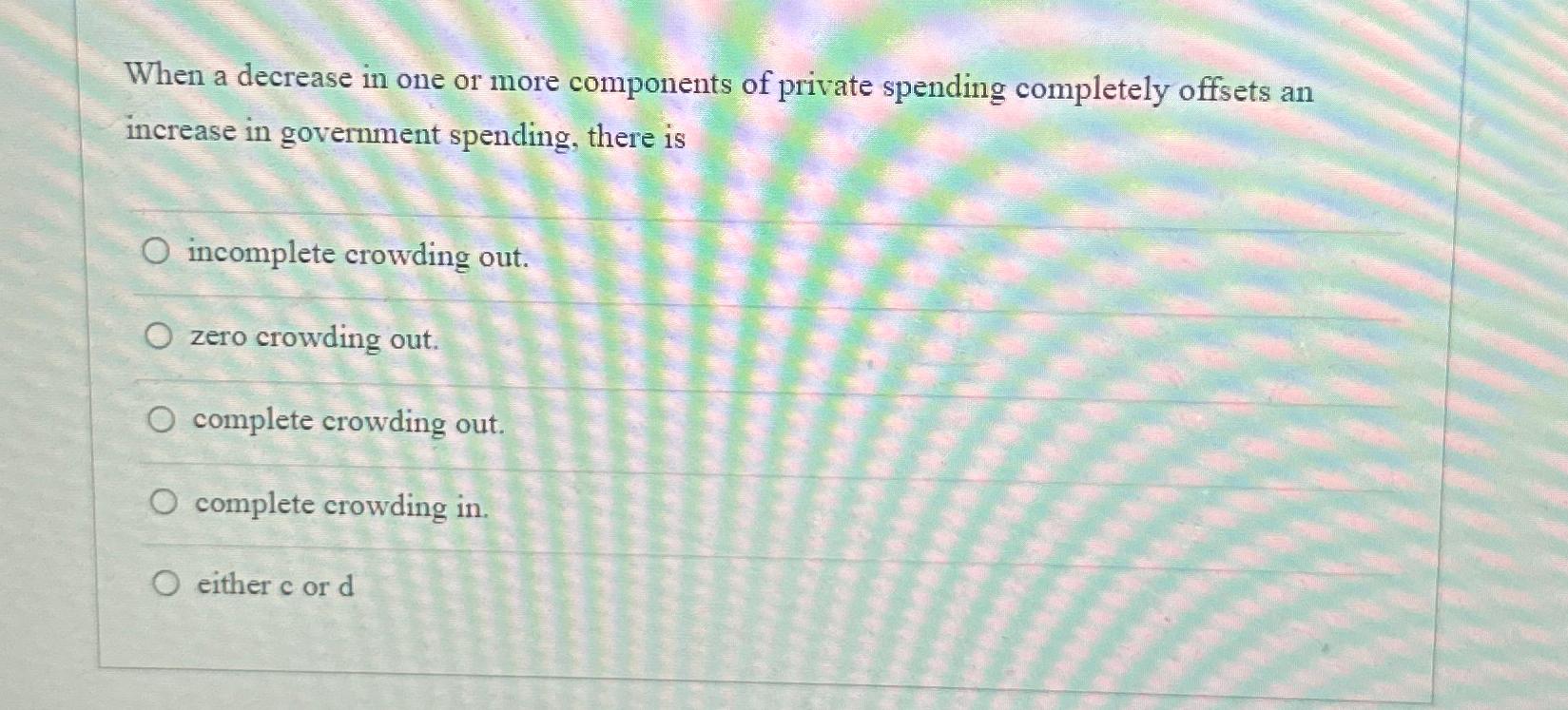 Solved When a decrease in one or more components of private | Chegg.com