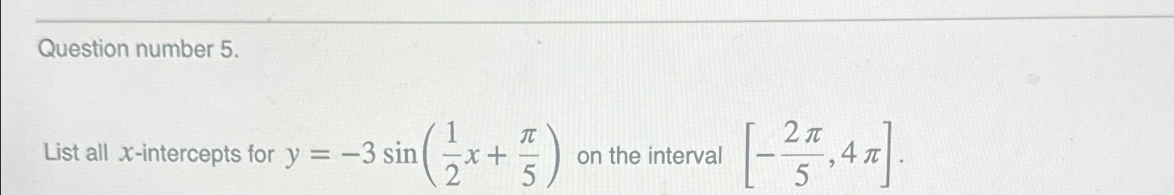 Solved Question number 5.List all x-intercepts for | Chegg.com