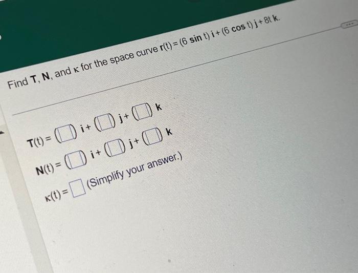 Solved Find T N And K For The Space Curve