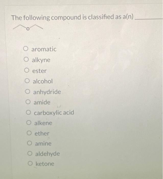 Solved The following compound is classified as a(n) O | Chegg.com
