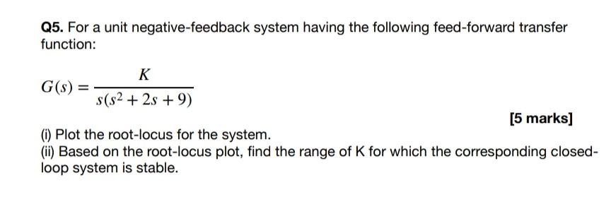 Solved Q5. For a unit negative-feedback system having the | Chegg.com