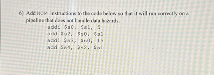 Solved 6) Add NOP instructions to the code below so that it | Chegg.com