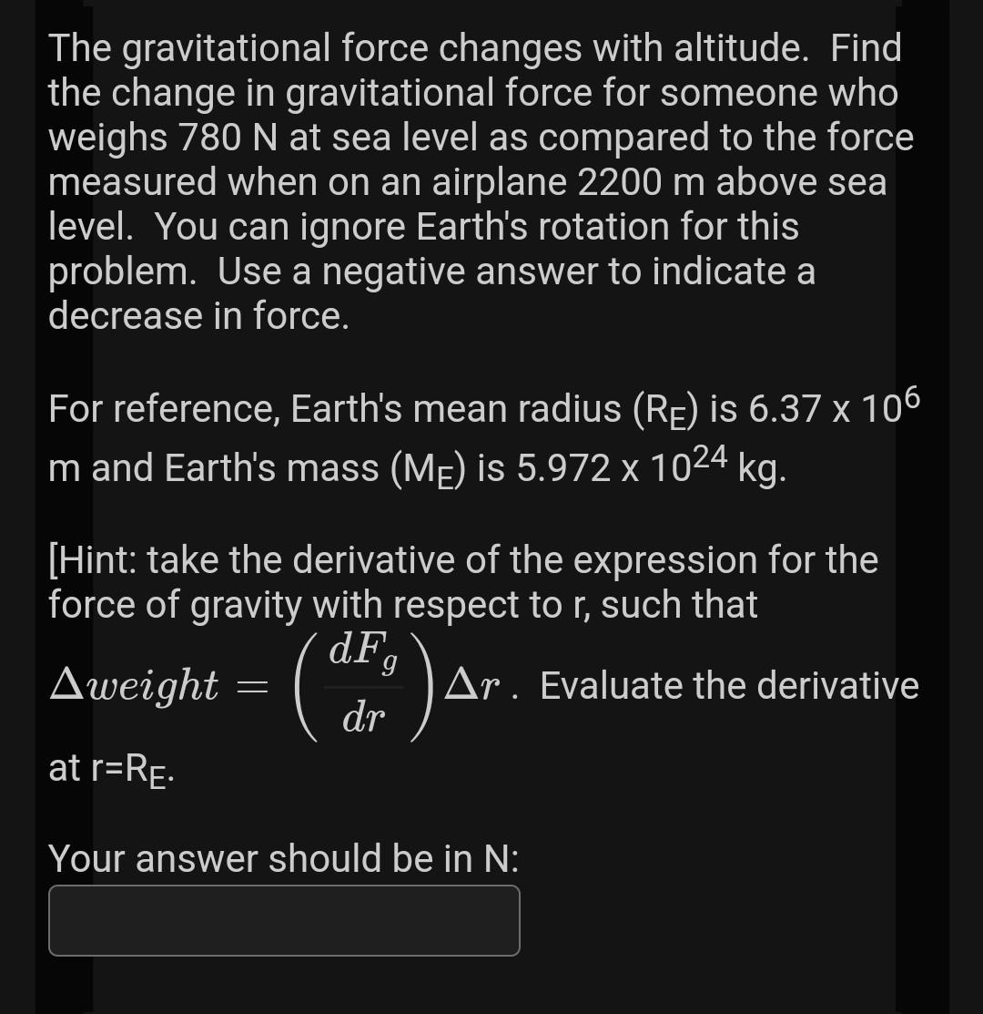 Solved The gravitational force changes with altitude. Find | Chegg.com