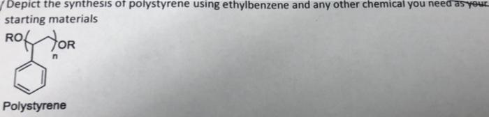 Solved Depict the synthesis of polystyrene using | Chegg.com Solved Depict the synthesis of polystyrene using | Chegg.com