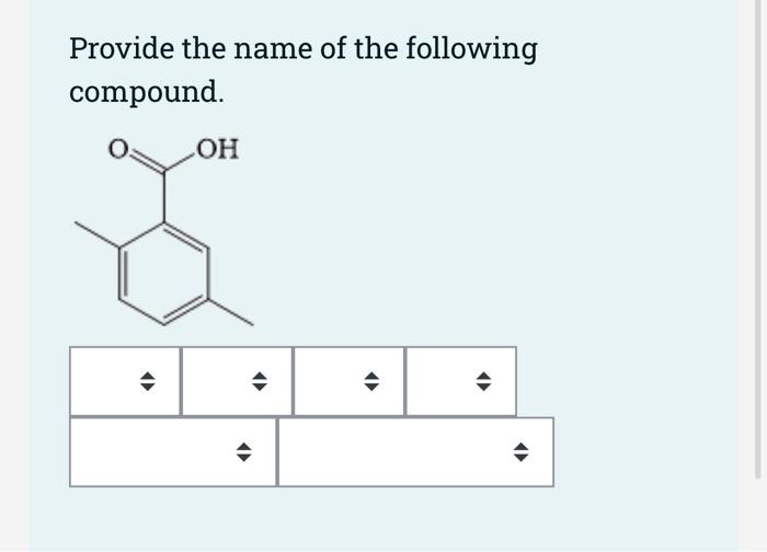 Solved Provide the name of the following compound. Compared | Chegg.com