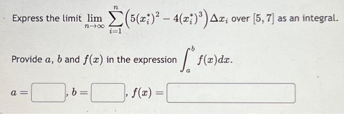 Solved Express the limit limn→∞∑i=1n(5(xi∗)2−4(xi∗)3)Δxi | Chegg.com