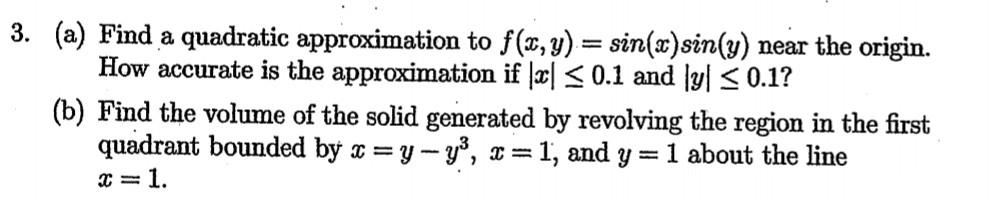 Solved 3. (a) Find a quadratic approximation to f(x, y) = | Chegg.com