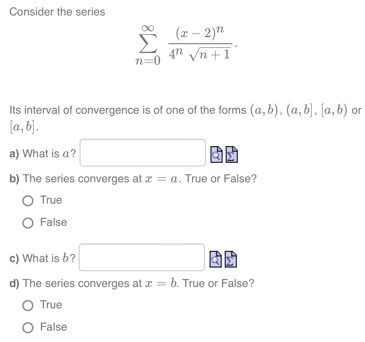Solved Consider the series∑n=0∞(x-2)n4nn+12Its interval of | Chegg.com