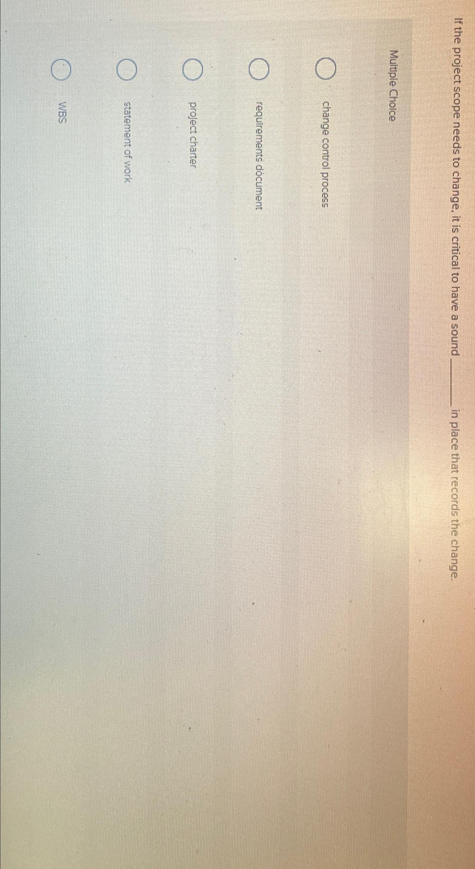 Solved If the project scope needs to change, it is critical | Chegg.com