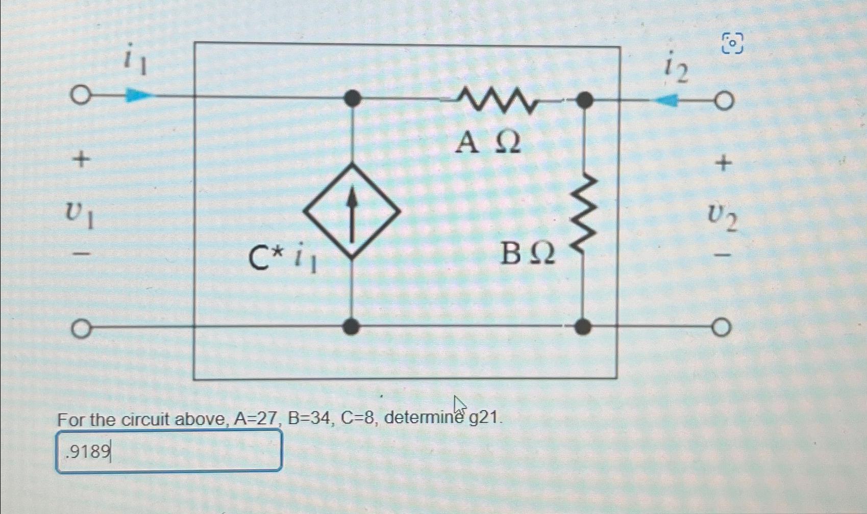 For the circuit above, A=27,B=34,C=8, ﻿determine g21. | Chegg.com