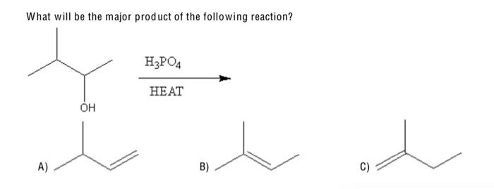 Solved What will be the major product of the following | Chegg.com