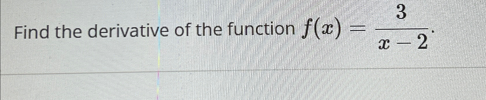 Solved Find the derivative of the function f(x)=3x-2 | Chegg.com