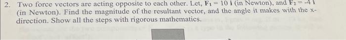 Solved 2. Two force vectors are acting opposite to each | Chegg.com