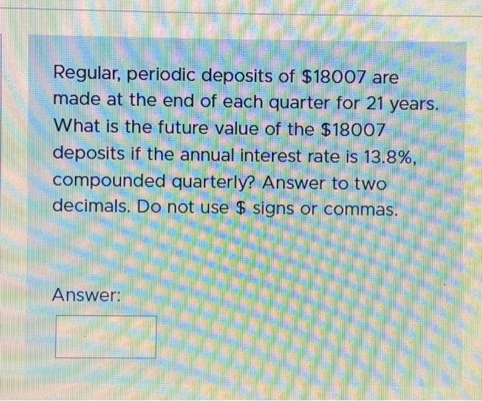 Solved Regular, periodic deposits of $18007 are made at the | Chegg.com
