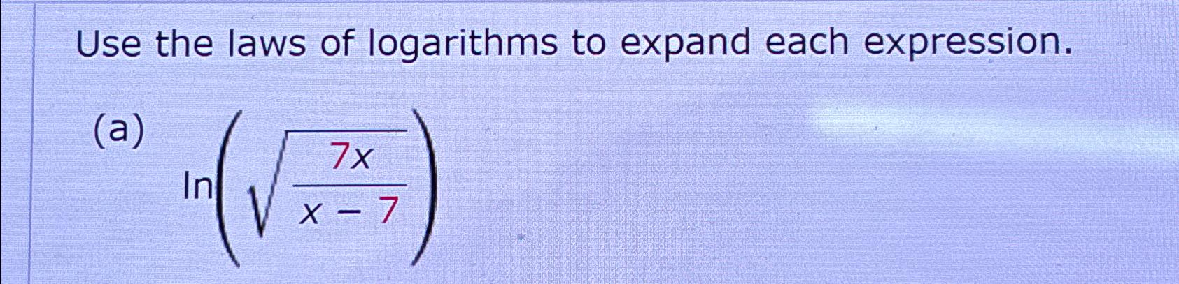 Solved Use the laws of logarithms to expand each | Chegg.com