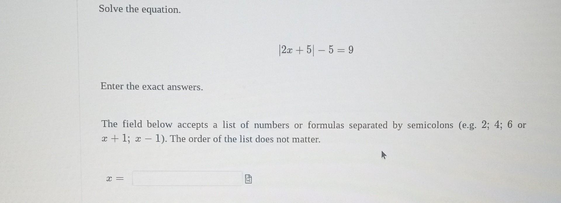 Solved Solve the equation. ∣2x+5∣−5=9 Enter the exact | Chegg.com