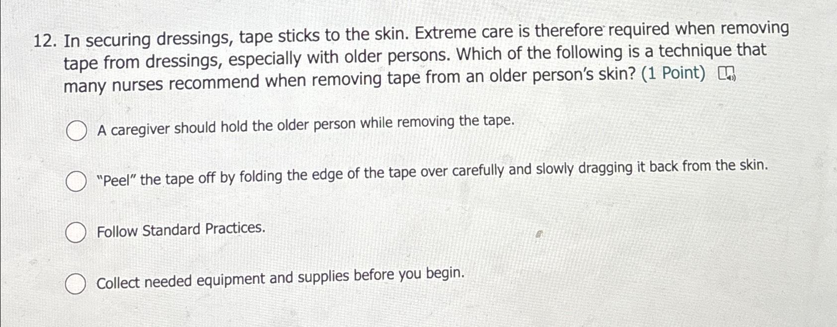 Solved In securing dressings, tape sticks to the skin. | Chegg.com